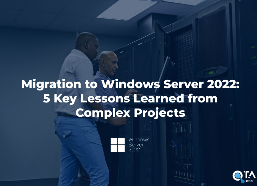 Migration to Windows Server 2022: 5 Key Lessons Learned from Complex Projects | Digital ...